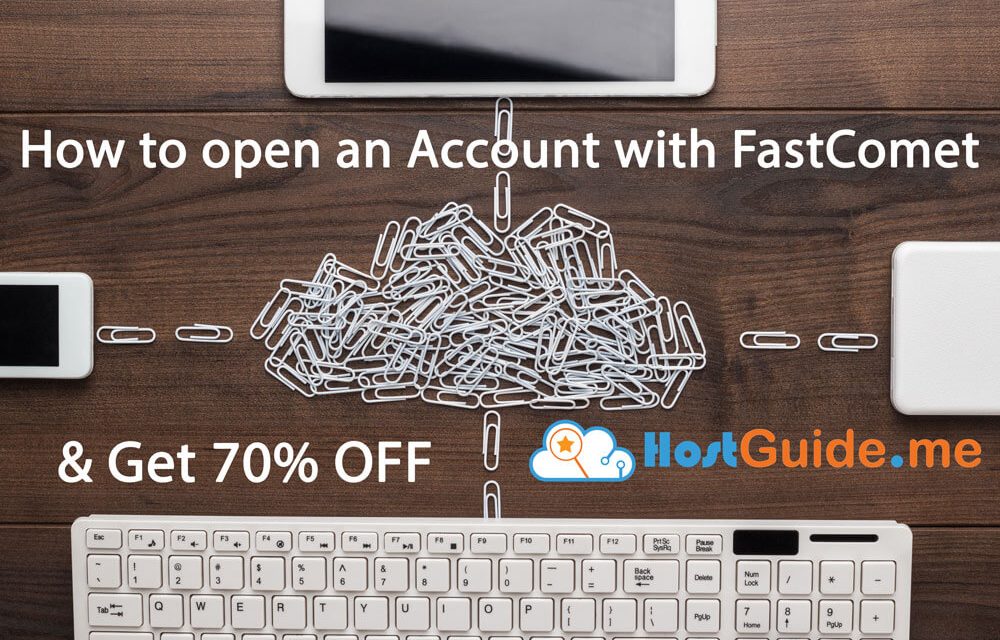 How to open an account with FastComet & get 70% OFF - HostGuide.me